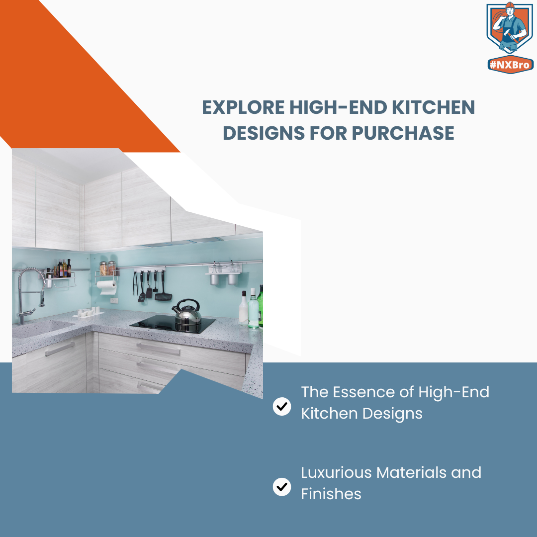 Explore High End Kitchen Designs for Purchase - NX Interior